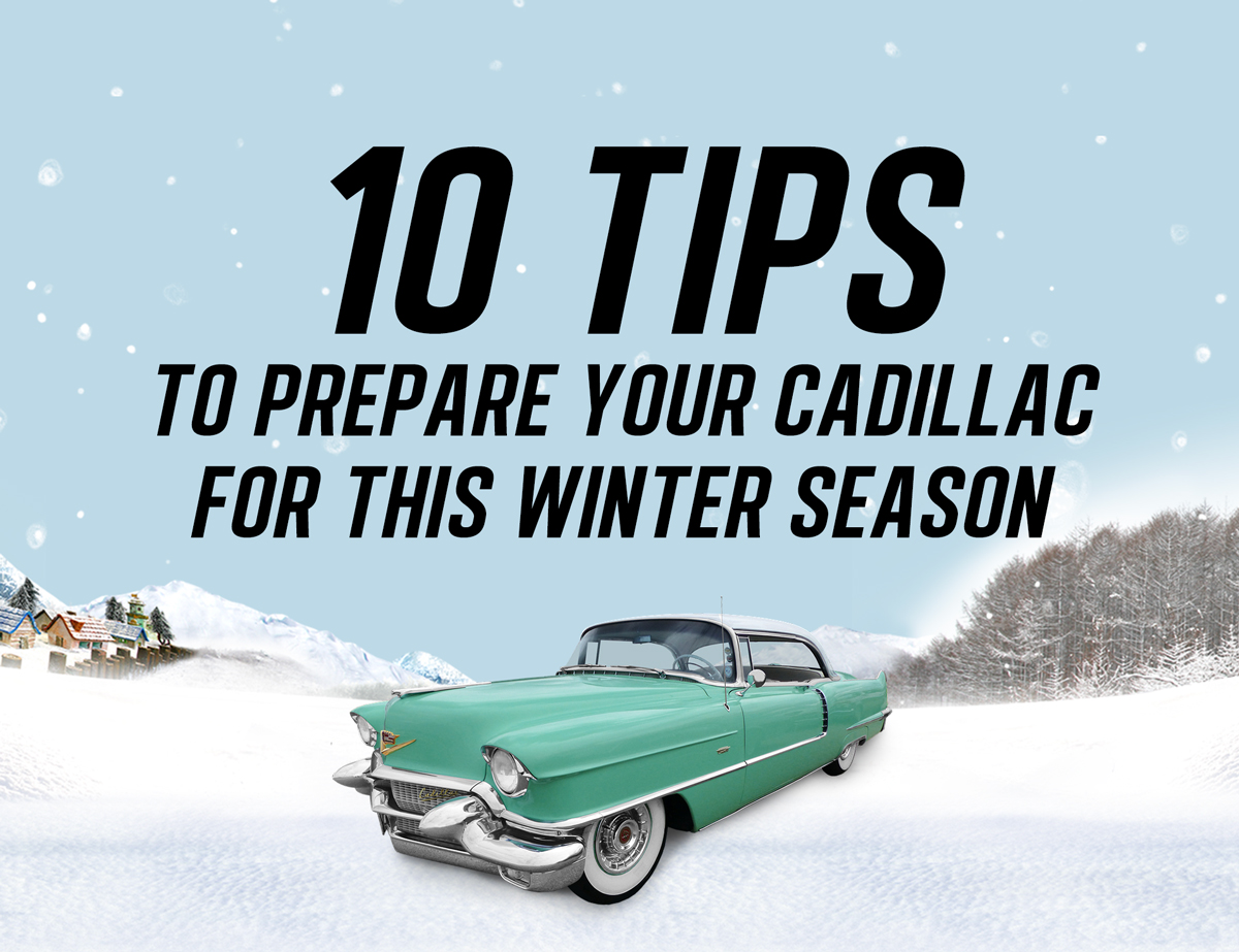 10 Tips to prepare your Cadillac for this Winter Season - Caddy Daddy ...
